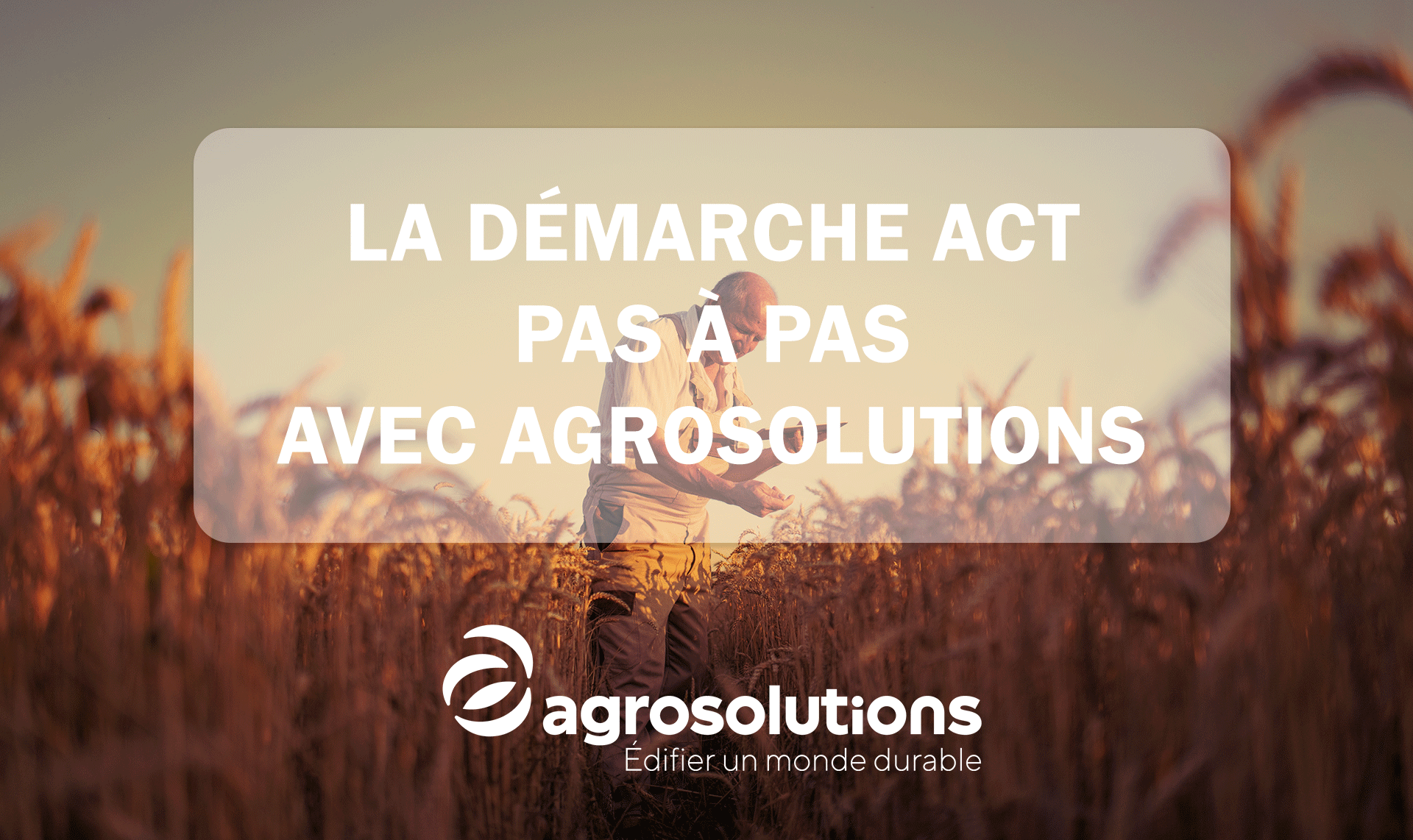 Agrosolutions est formé à la démarche ACT Pas à Pas et vous accompagne ...
